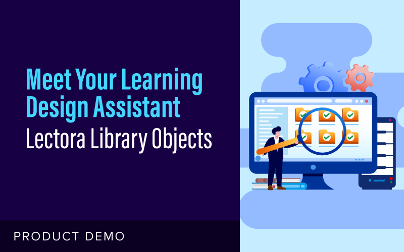 Meet Your Learning Design Assistant: Lectora Library Objects